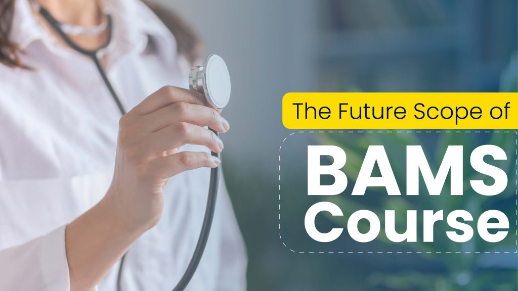 THE FUTURE SCOPE OF THE BAMS COURSE - Latest Business, Fashion ...